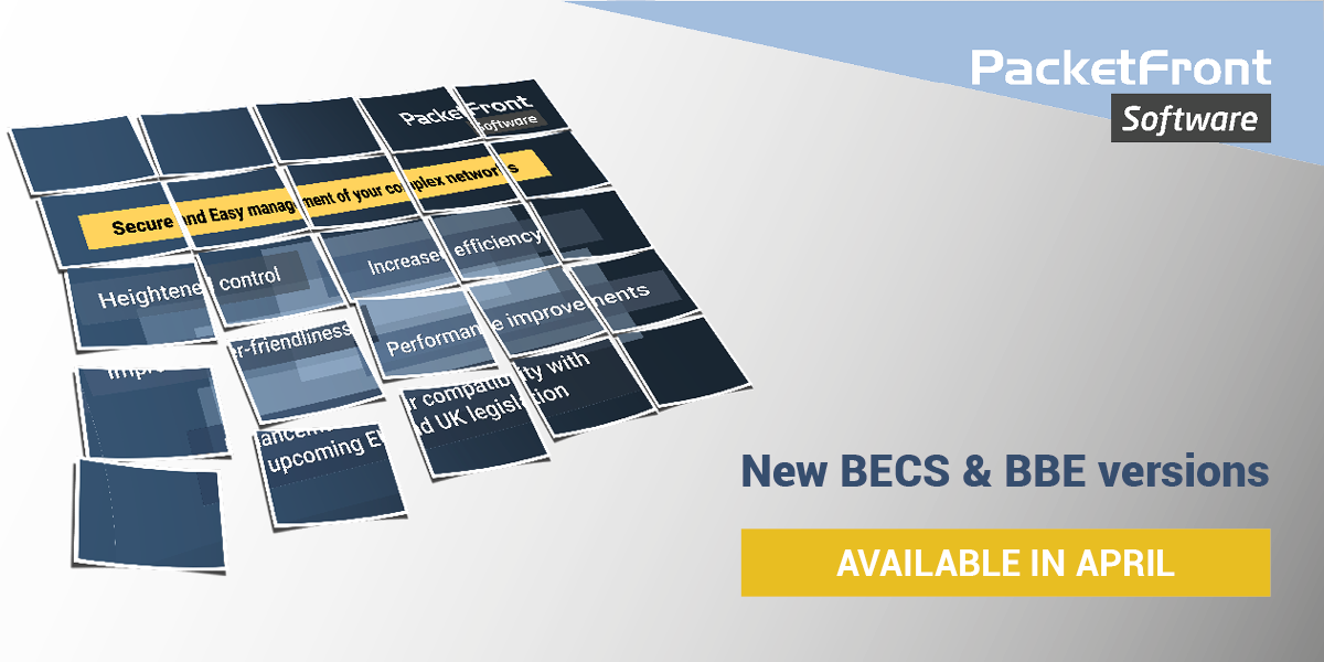 New BECS & BBE versions available in April! - PacketFront Software